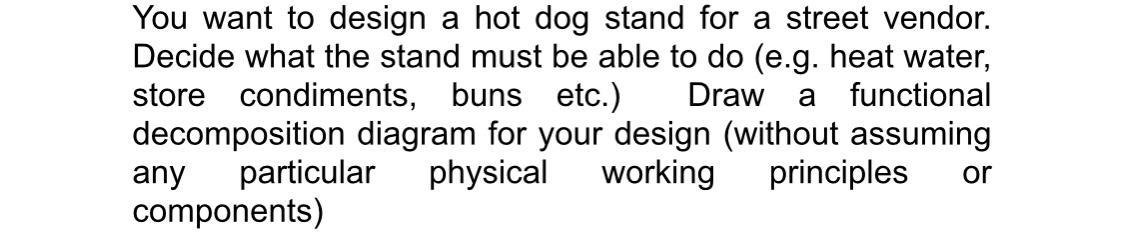 Solved You want to design a hot dog stand for a street | Chegg.com