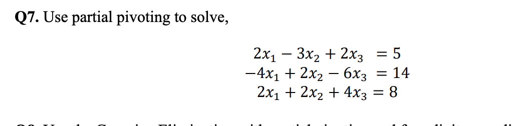 Solved Q7. Use partial pivoting to solve, | Chegg.com