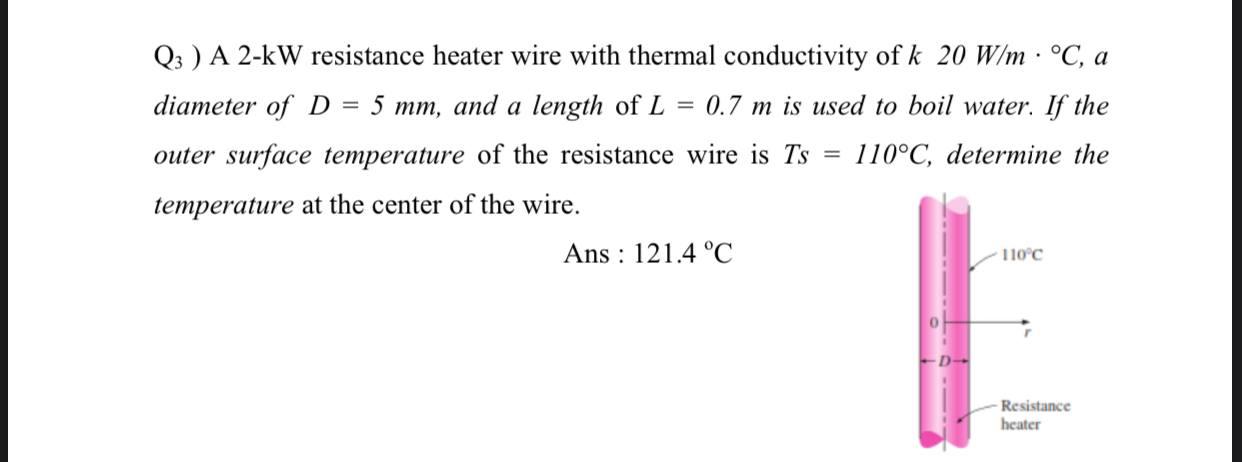 Solved . Q3 ) A 2-kW resistance heater wire with thermal | Chegg.com
