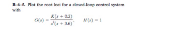Solved B-6-5. Plot the root loci for a closed-loop control | Chegg.com