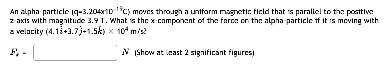 Solved An alpha-particle (q=3.204x10-19C) moves through a | Chegg.com