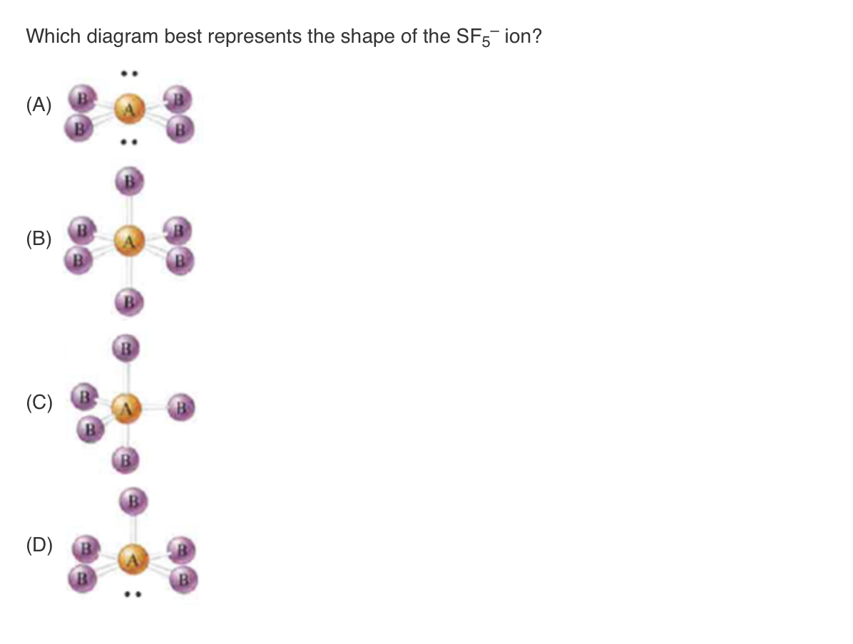 Solved Which diagram best represents the shape of the SF5 | Chegg.com