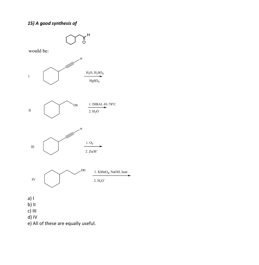 Solved 15) A good synthesis of would be: H20, H2SO HgSO4 1. | Chegg.com