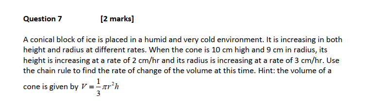 Solved Question 7 [2 marks] A conical block of ice is placed | Chegg.com