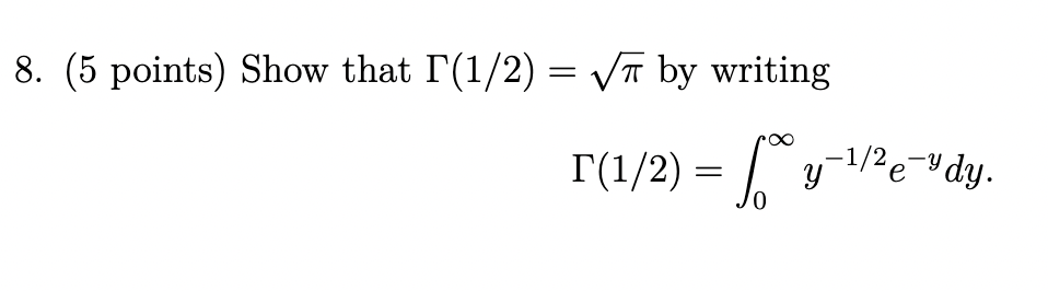 Solved 8. (5 points) Show that Γ(1/2)=π by writing | Chegg.com
