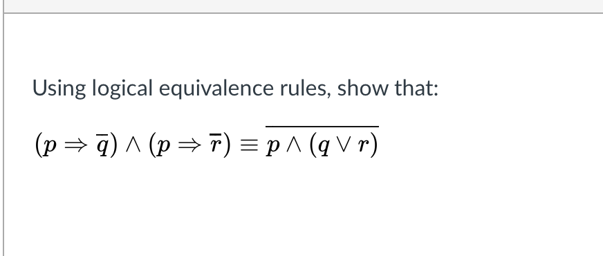 Solved Using logical equivalence rules, show that: (p7) 1 (p | Chegg.com
