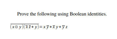 Solved Prove the following using Boolean identities. | Chegg.com