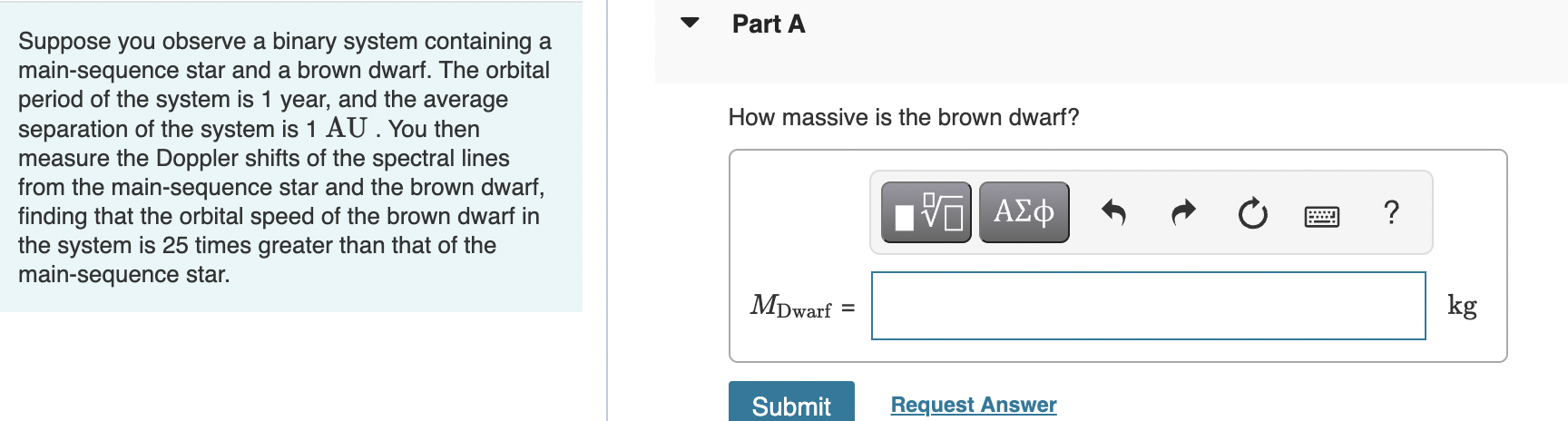 Solved Part A How massive is the brown dwarf? Suppose you | Chegg.com