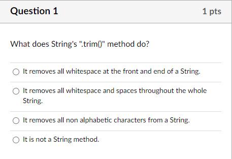 Solved What does String's ".trim()" method do? It removes | Chegg.com