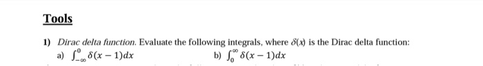 Solved Tools 1) Dirac delta function. Evaluate the following | Chegg.com