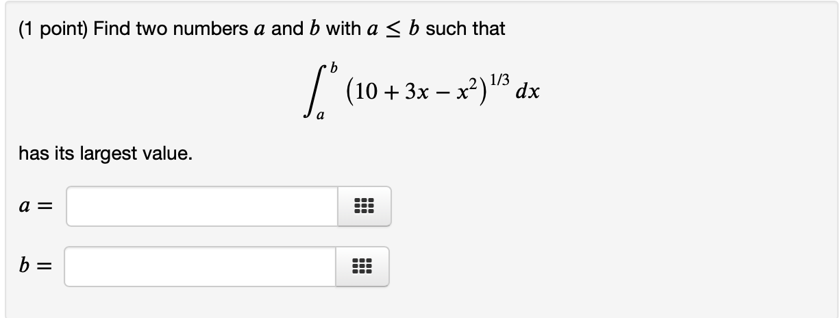 Solved (1 point) Find two numbers a and b with a