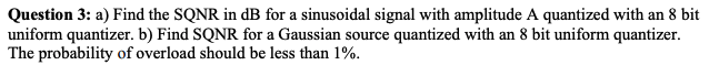 Solved Question 3: a) Find the SQNR in dB for a sinusoidal | Chegg.com