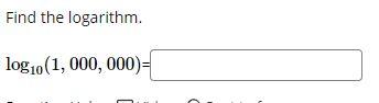 Solved Find the logarithm. log10(1, 000, 000) = | Chegg.com