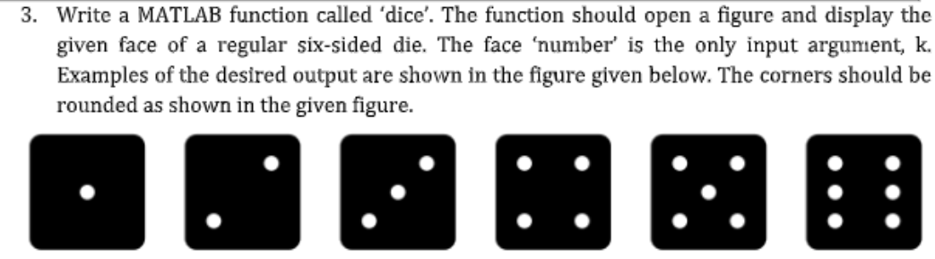 Solved 3. Write a MATLAB function called 'dice'. The | Chegg.com