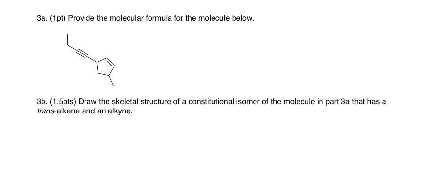Solved 3a. (1pt) Provide the molecular formula for the | Chegg.com