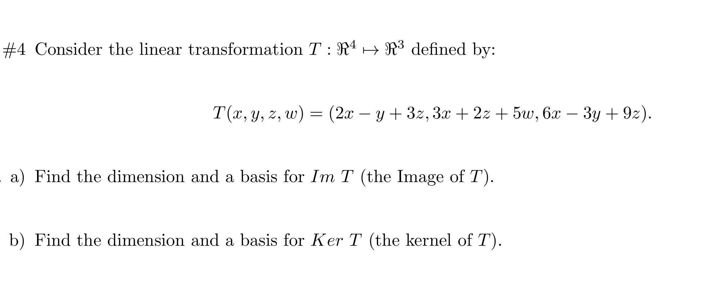 Solved #4 Consider the linear transformation T : R4 H R3 | Chegg.com