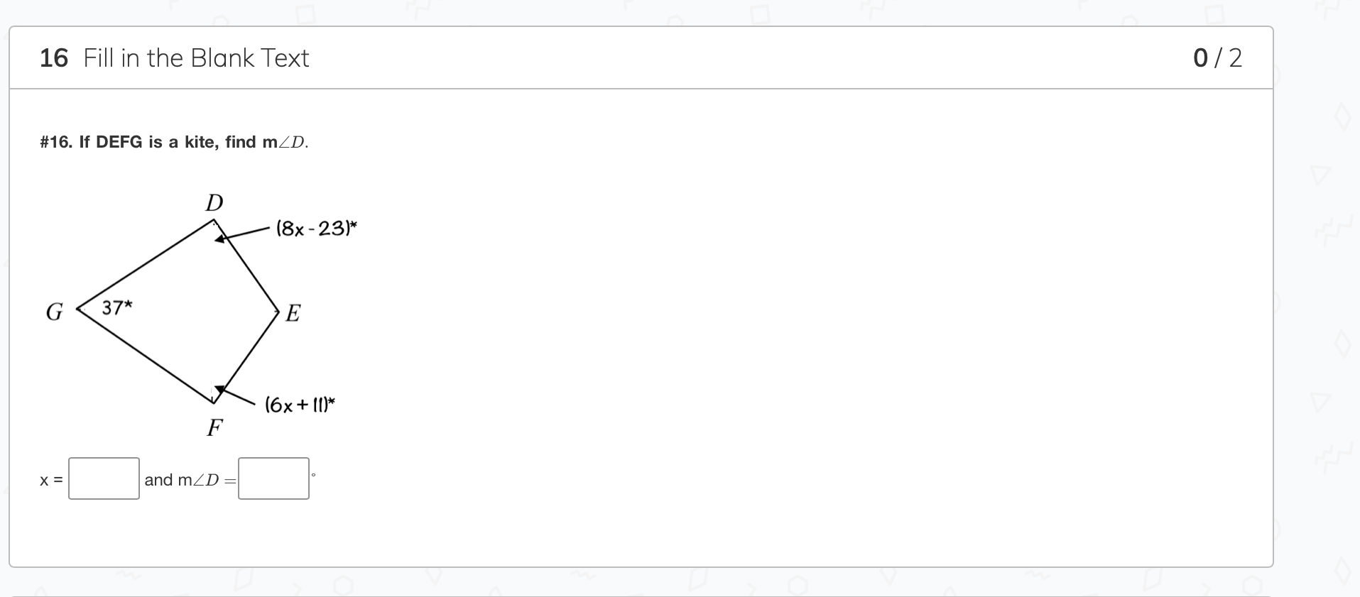 Solved 16 Fill in the Blank Text 0/2 #16. If DEFG is a kite, | Chegg.com