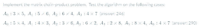 Implement the matrix chain-product problem. Test the | Chegg.com
