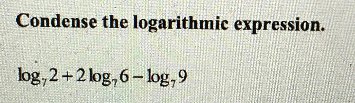 Solved Condense the logarithmic expression. log, 2+2 log, 6 | Chegg.com