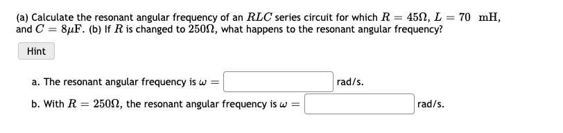 Solved Calculate the resonant angular frequency of an RLC | Chegg.com