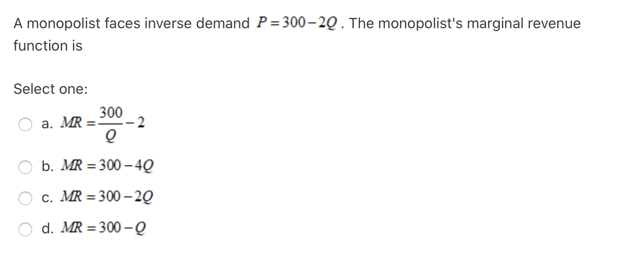Solved A monopolist faces inverse demand P = 300-20. The | Chegg.com