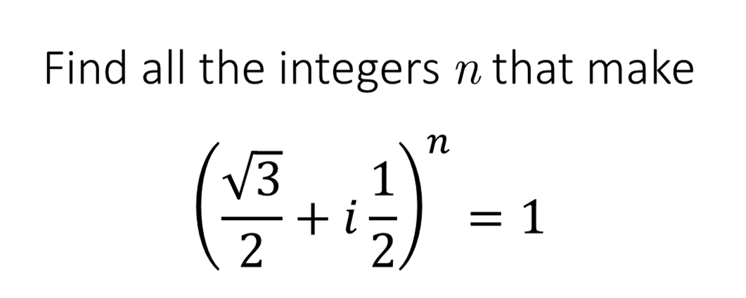 Solved Find all the integers n ﻿that make(322+i12)n=1 | Chegg.com