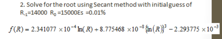 Solved 2. Solve for the root using Secant method with | Chegg.com