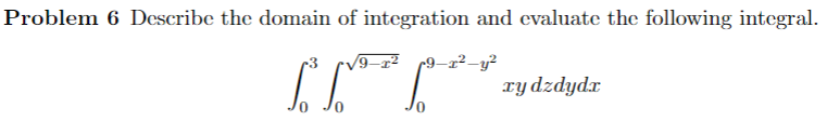 Solved Problem 6 Describe the domain of integration and | Chegg.com