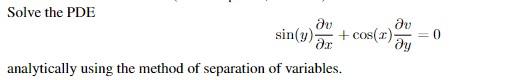 Solved sin(y)∂x∂v+cos(x)∂y∂v=0 analytically using the method | Chegg.com