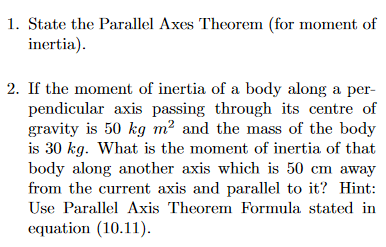 Solved 1. State the Parallel Axes Theorem (for moment of | Chegg.com