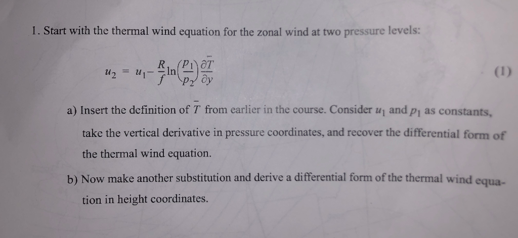 Solved 1. Start with the thermal wind equation for the zonal | Chegg.com