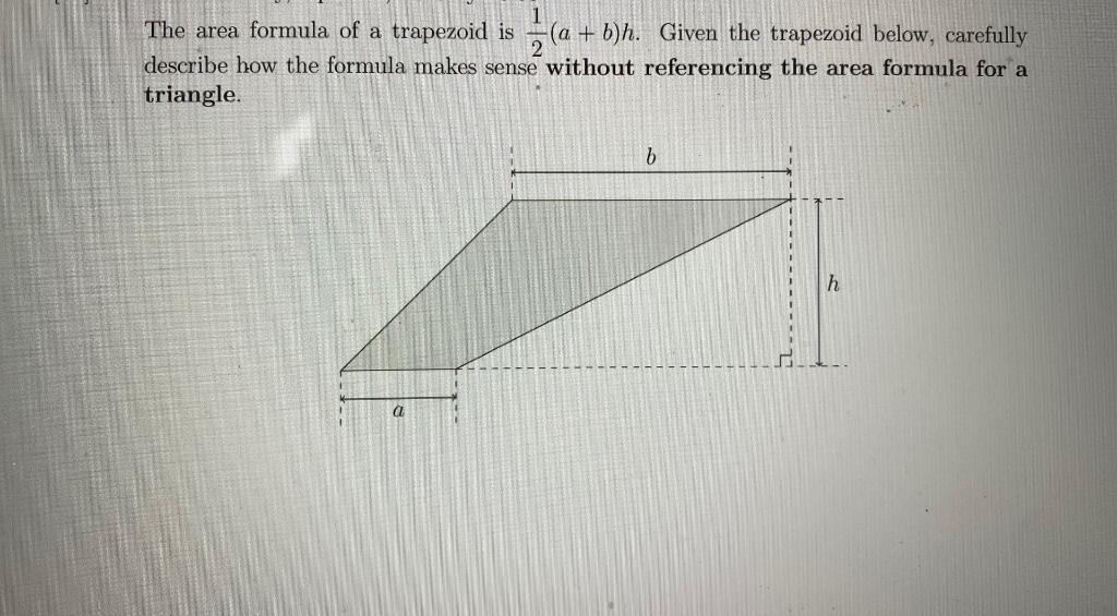 Solved The area formula of a trapezoid is 21(a+b)h. Given | Chegg.com