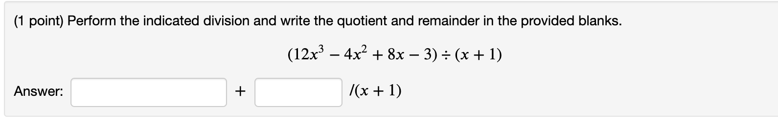 Solved (1 point) Perform the indicated division and write | Chegg.com