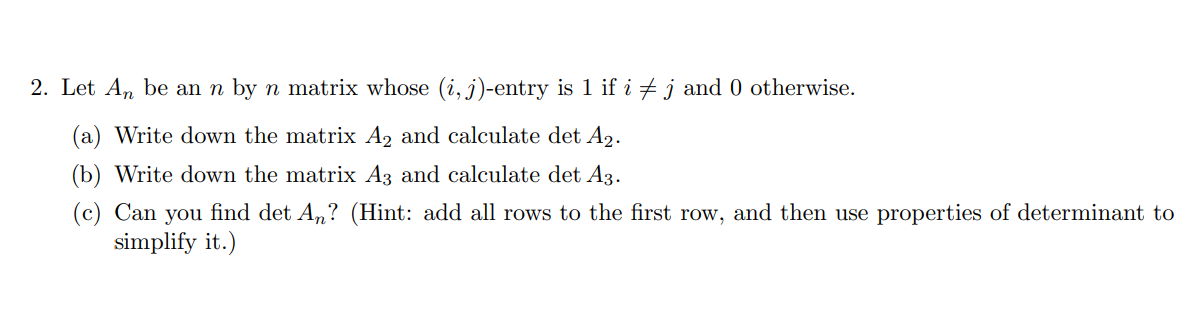 Solved 2. Let An be an n by n matrix whose (i,j)-entry is 1 | Chegg.com