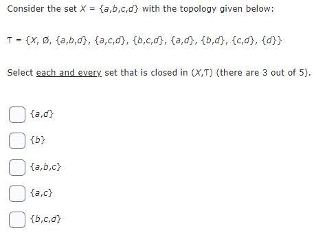 Solved Consider the set X={a,b,c,d} with the topology given | Chegg.com