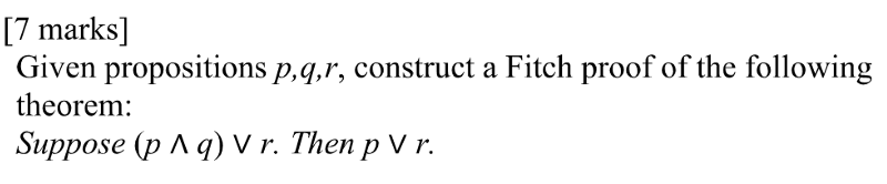 Solved [7 marks] Given propositions p,q,r, construct a Fitch | Chegg.com