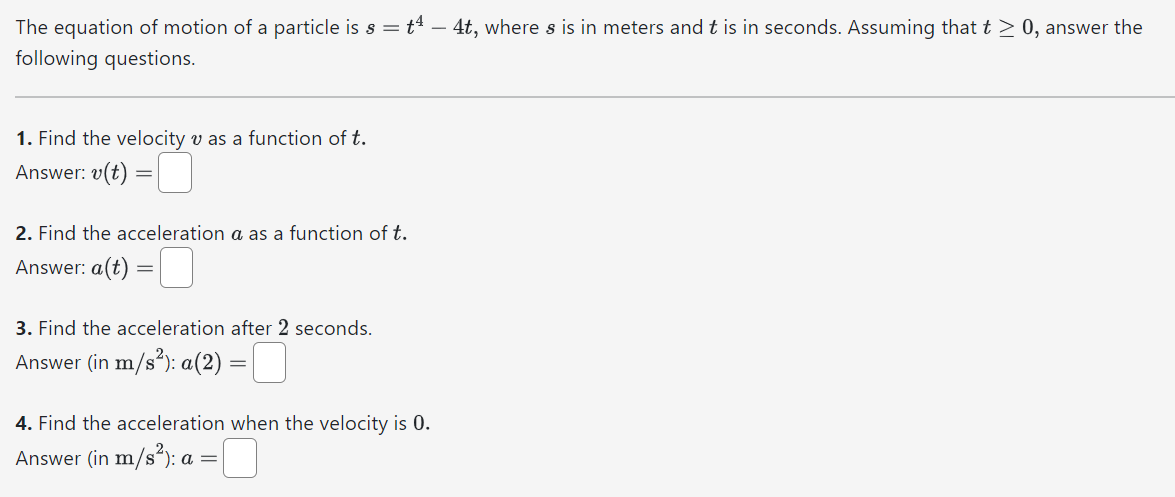 Solved The equation of motion of a particle is s=t4−4t, | Chegg.com
