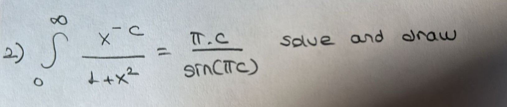 ∫0∞x-c1+x2=πcsin(πc) ﻿ solve and draw | Chegg.com