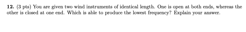Solved 12. (3 pts) You are given two wind instruments of | Chegg.com
