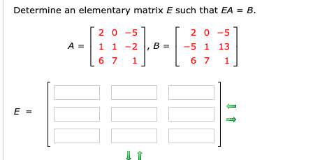 Solved Determine an elementary matrix E such that EA = B. | Chegg.com