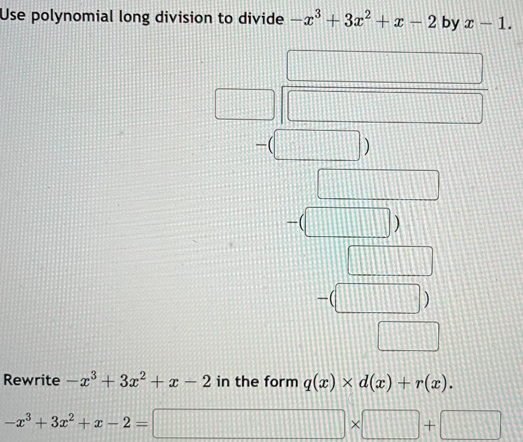 Solved Use Polynomial Long Division To Divide −x3 3x2 X−2 By