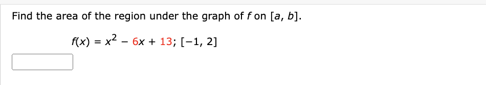Solved Find the area of the region under the graph of f ﻿on | Chegg.com