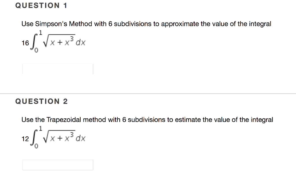 Solved QUESTION 1 Use Simpson's Method with 6 subdivisions | Chegg.com