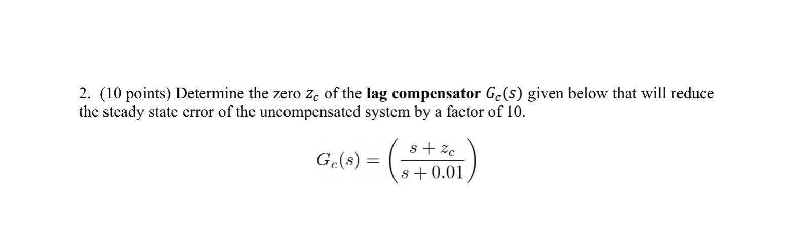 Solved Determine the zero c of the lag compensator G(s) | Chegg.com