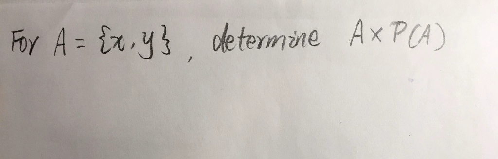 Solved For A = {x,y}, determine AxP(A) | Chegg.com