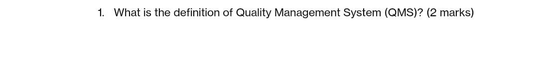 1. What is the definition of Quality Management | Chegg.com