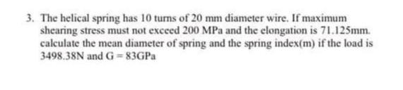 Solved 3. The helical spring has 10 turns of 20 mm diameter | Chegg.com