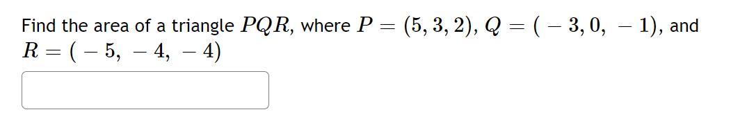 Solved Find the area of a triangle PQR, where | Chegg.com