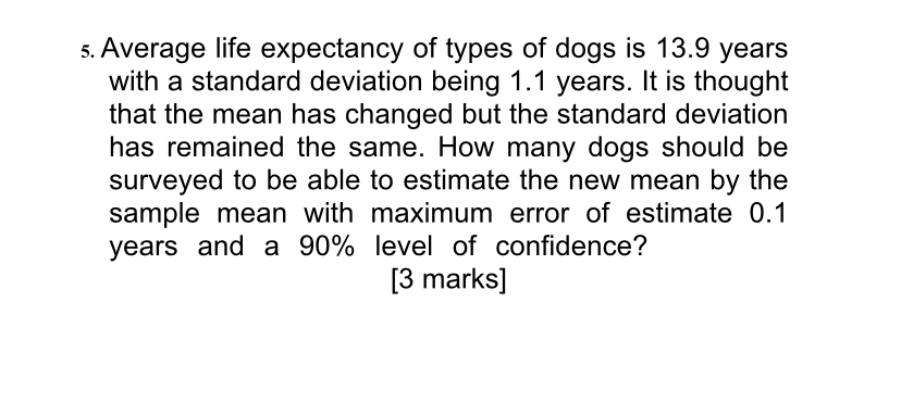 Solved 5. Average life expectancy of types of dogs is 13.9 | Chegg.com