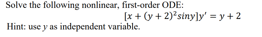 Solved Solve the following nonlinear, first-order ODE: [x + | Chegg.com